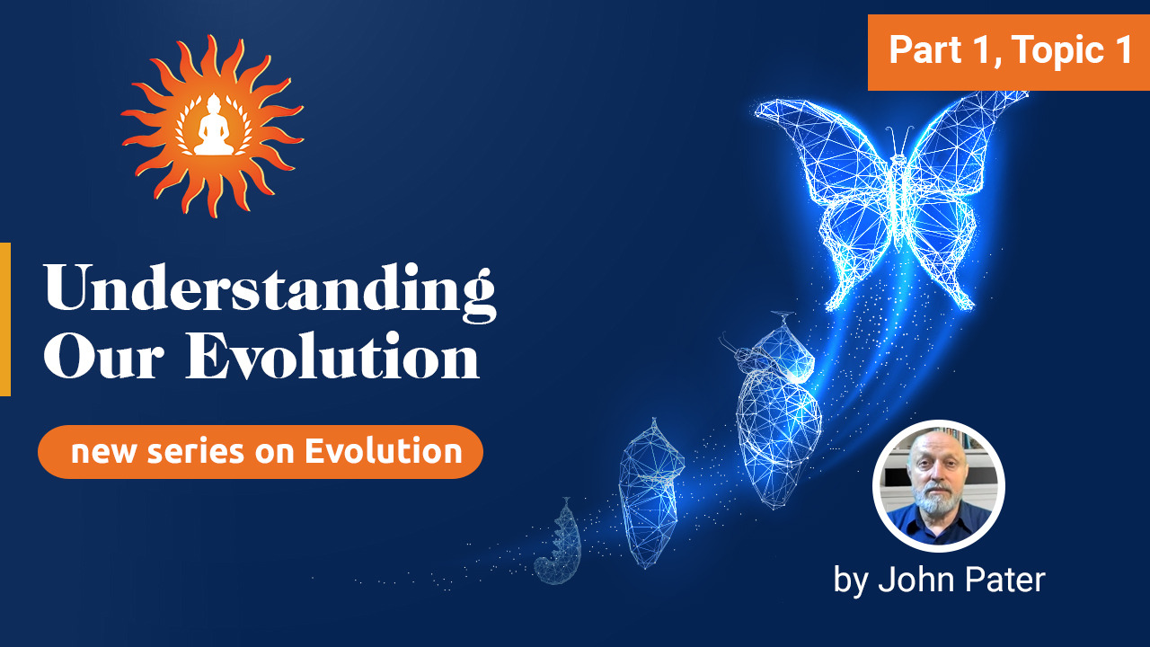 Understanding Our Evolution | Absolute Happiness - Part 1, Topic 1
